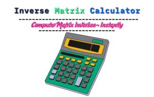 Inverse Matrix Calculator - Accurate 2x2 Complex Matrix Tool